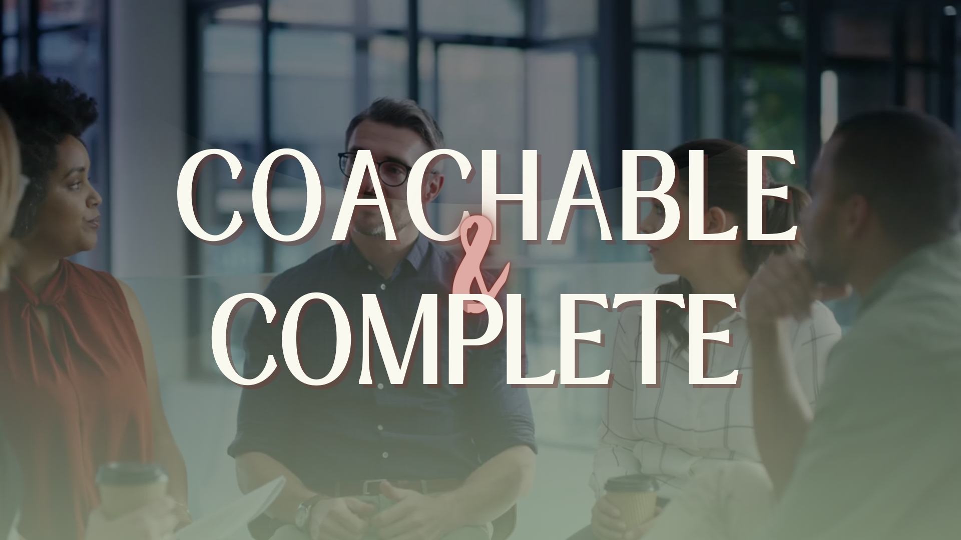 COACHABLE AND COMPLETE - R.O.C.K. WORLD